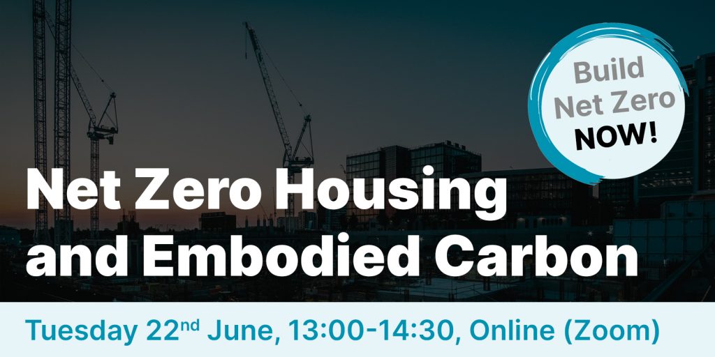 Build Net Zero NOW: Net Zero Housing and Embodied Carbon - Good Homes Alliance